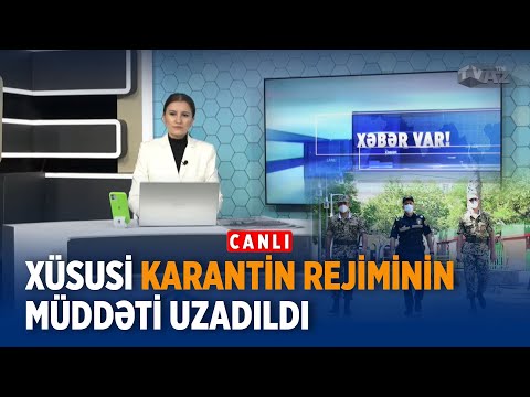 XÜSUSİ KARANTİN REJİMİNİN MÜDDƏTİ UZADILDI | XƏBƏR VAR! | CANLI |