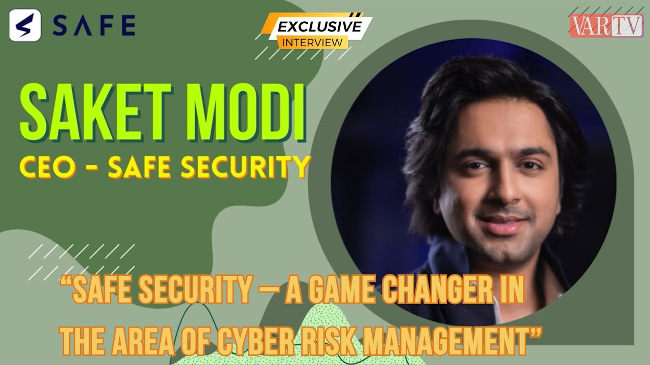 "Safe Security CEO Saket Modi on Cyber Risk Management, AI, and Global ...
