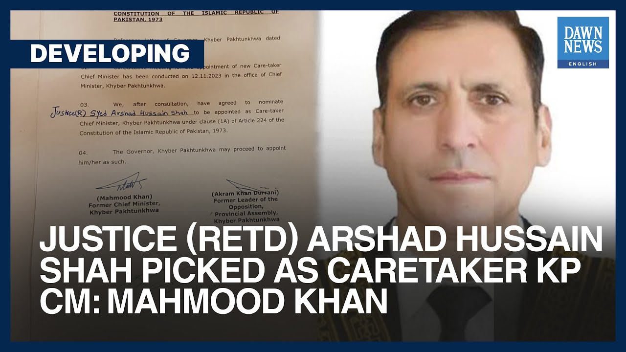 Justice Retd Arshad Hussain Shah Picked As Caretaker Kp Cm Mahmood Khan Dawn News English