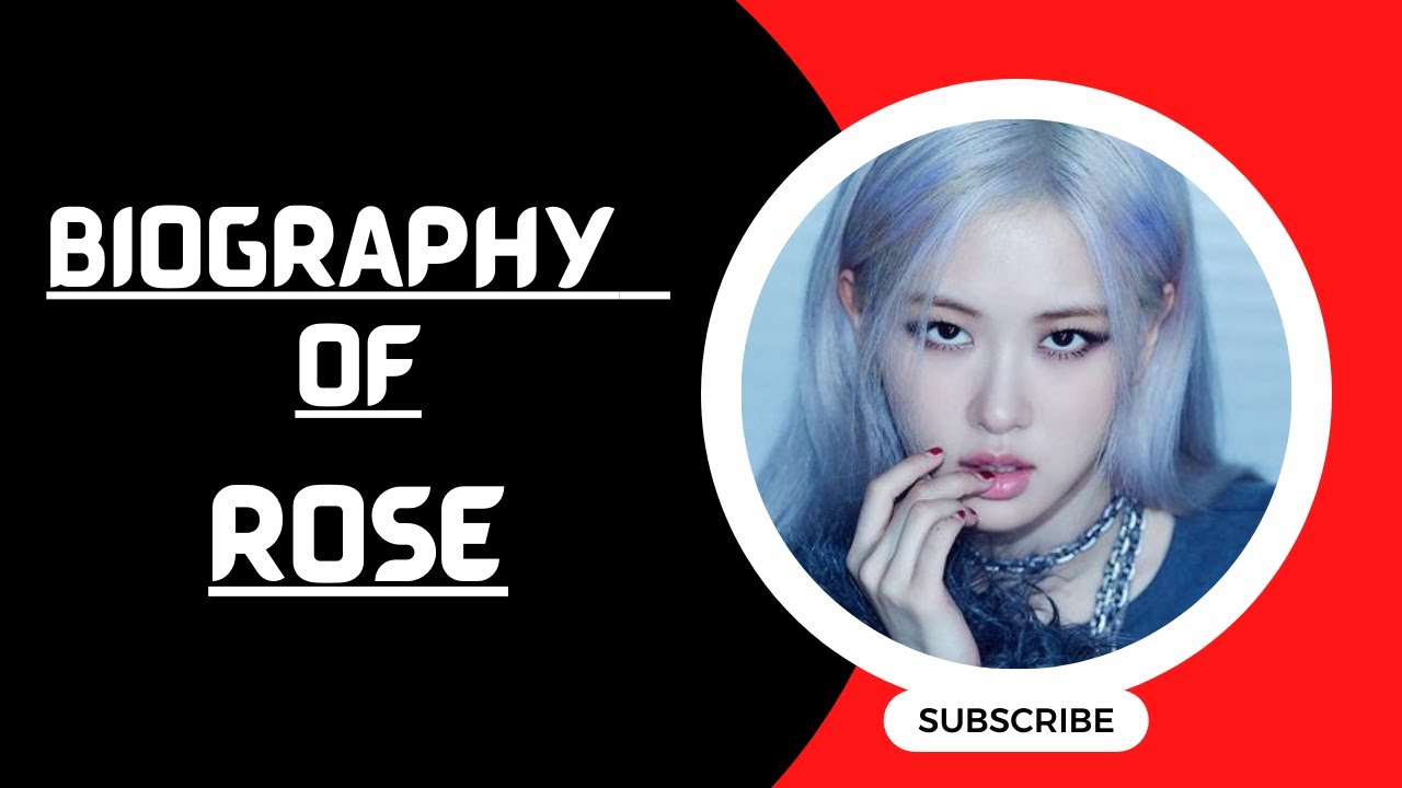 Biography of Rose (BLACKPINK) - YouTube