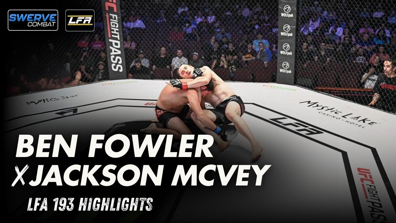 Jackson McVey vs Ben Fowler | FULL FIGHT HIGHLIGHTS | LFA 193 - YouTube