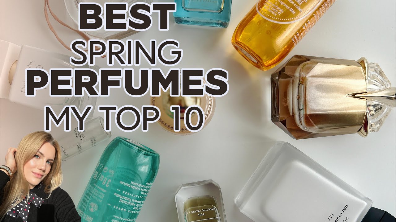 TOP 10 SPRING PERFUMES! | Smell fresh+clean & delicious+gourmand this ...