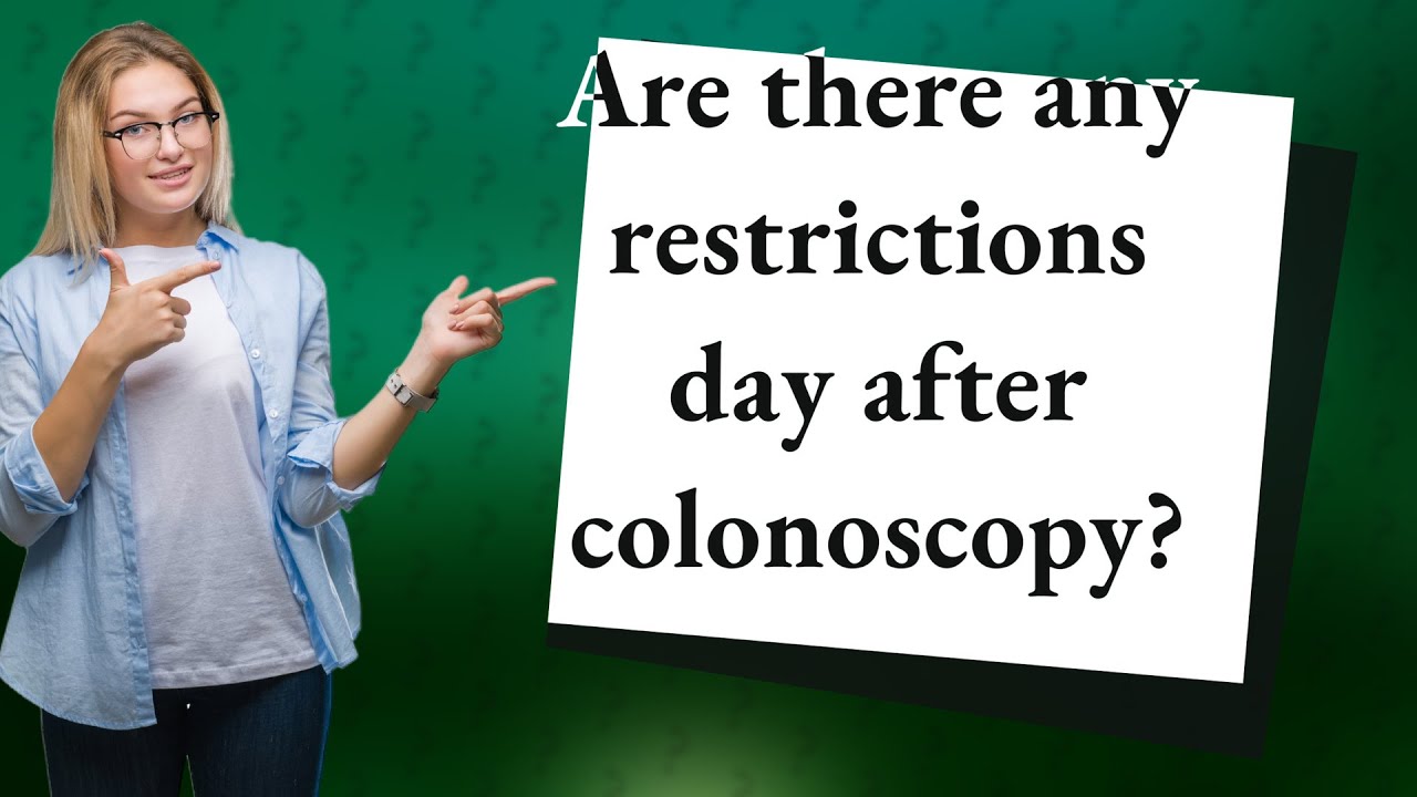 Are There Any Restrictions Day After Colonoscopy YouTube are-there-any-restrictions-day-after-colonoscopy-youtube