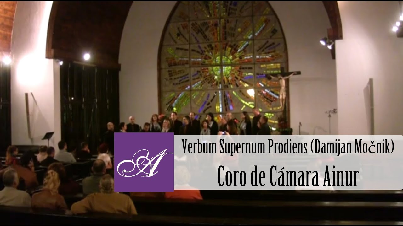 Verbum Supernum Prodiens (Damijan Močnik) - Coro de Cámara Ainur - YouTube