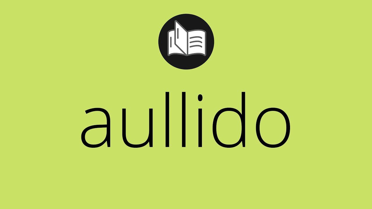 Que significa AULLIDO • aullido SIGNIFICADO • aullido DEFINICIÓN • Que ...