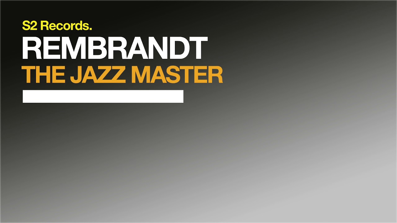 Rembrandt - The Jazz Master (Original Club Mix) - YouTube
