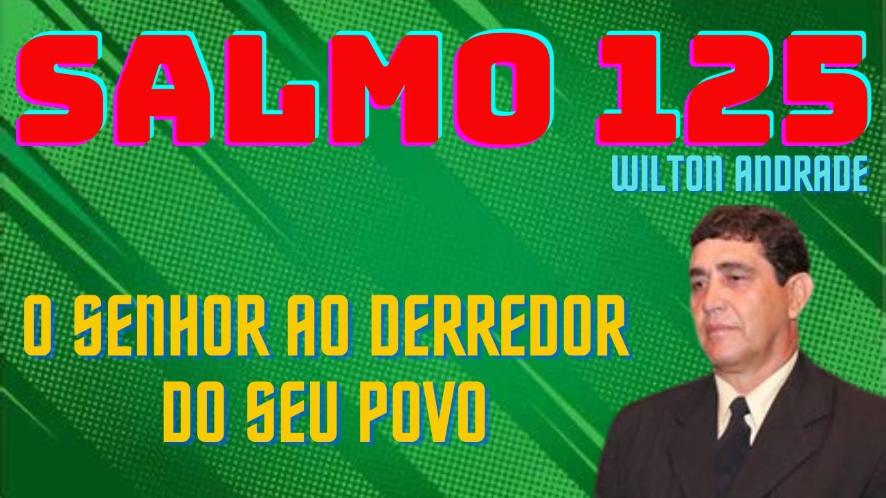 🔴 Salmo 125: O SENHOR AO DERREDOR DO SEU POVO! - YouTube