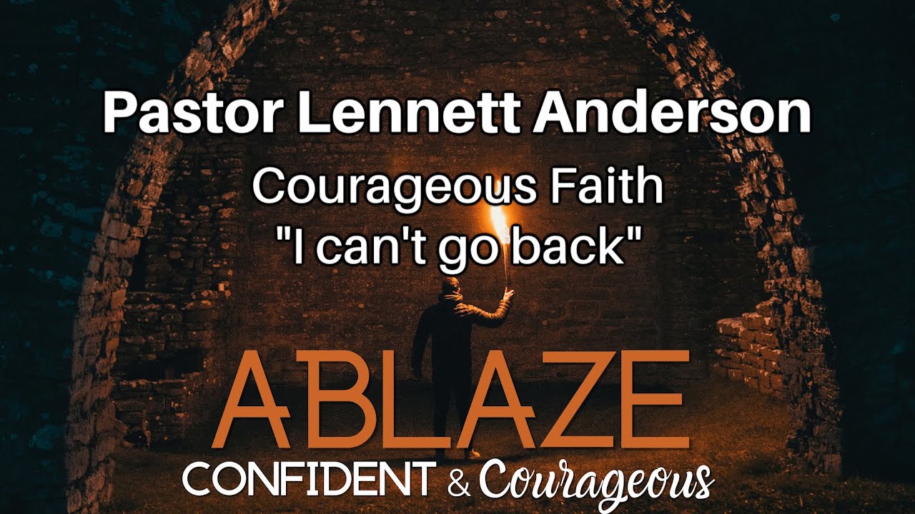 Pastor Lennett Anderson Courageous Faith "I can't go back" - August 22 ...