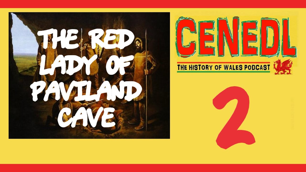 CENEDL #2 - The Red Lady of Paviland Cave - YouTube