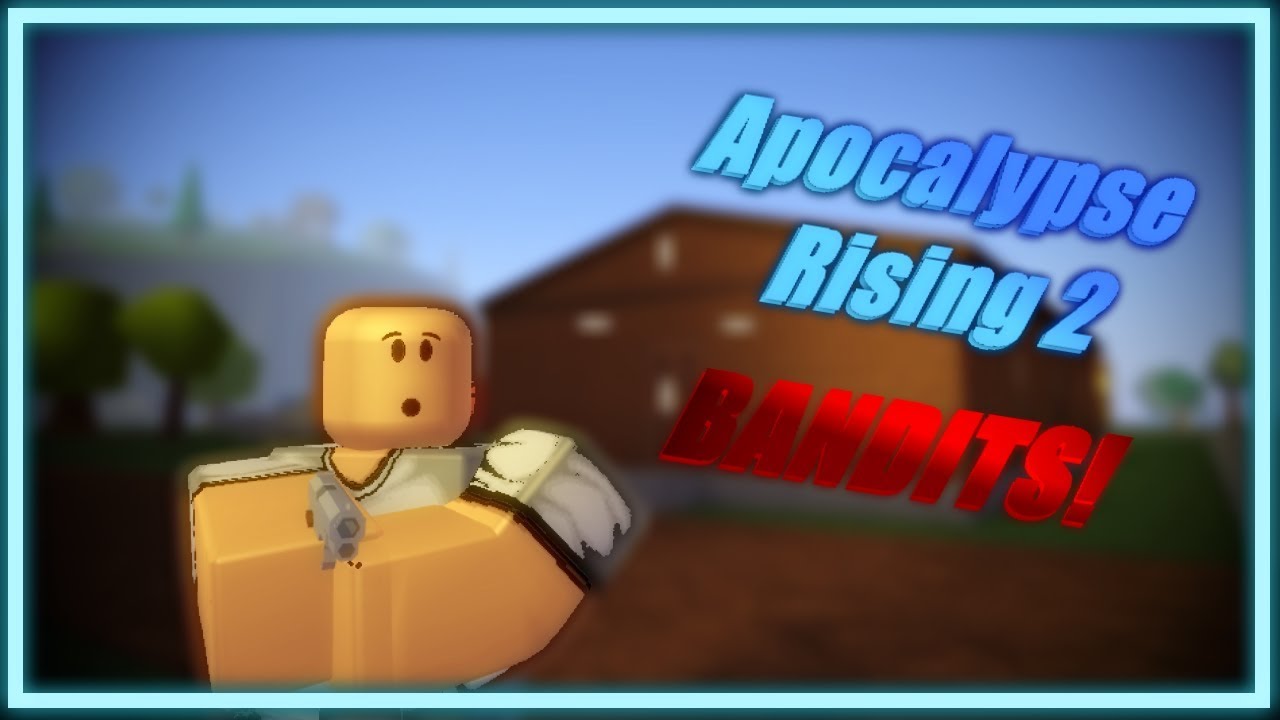 Apocalypse Rising 2 | BANDITS!!! - YouTube