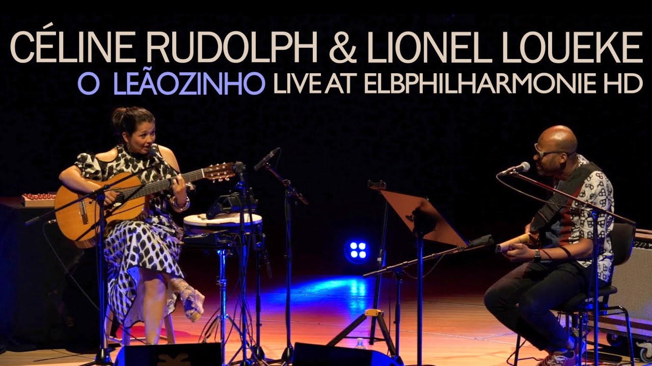 Céline Rudolph & Lionel Loueke - O Leãozinho | Live at Elbphilharmonie ...