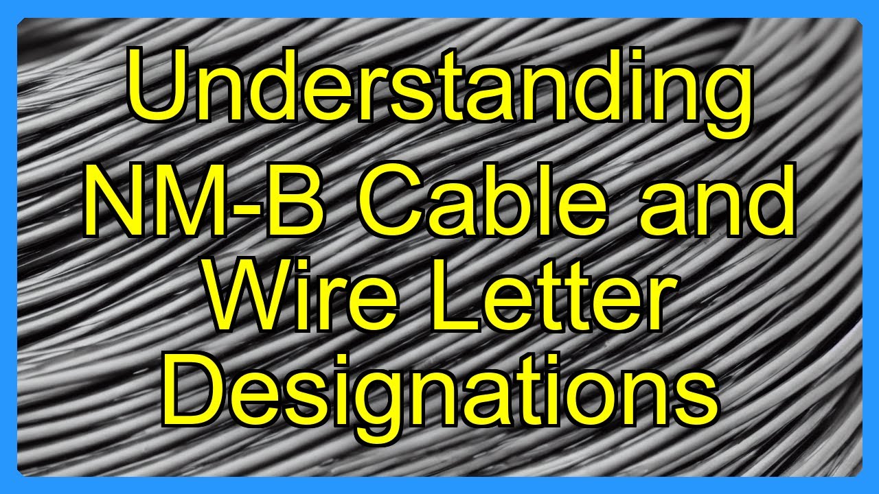 Understanding NM-B Cable and Wire Letter Designations - YouTube