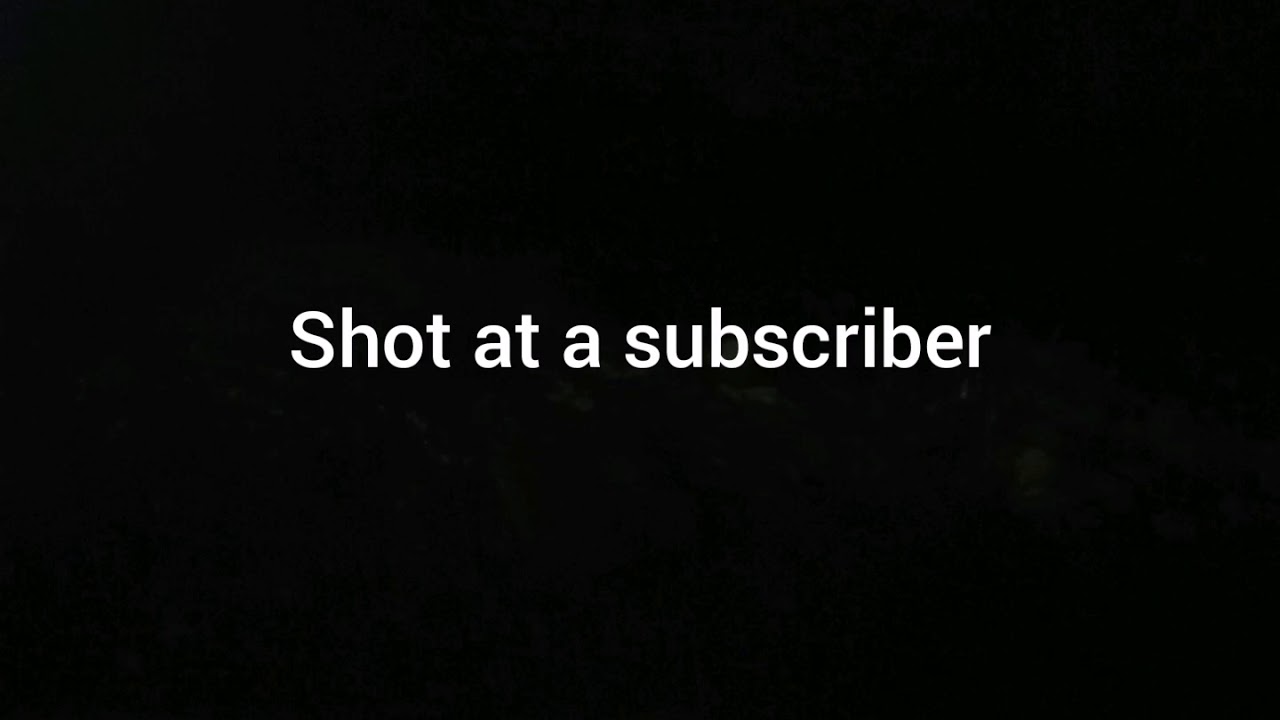 A Shot At My Subscriber YouTube a-shot-at-my-subscriber-youtube