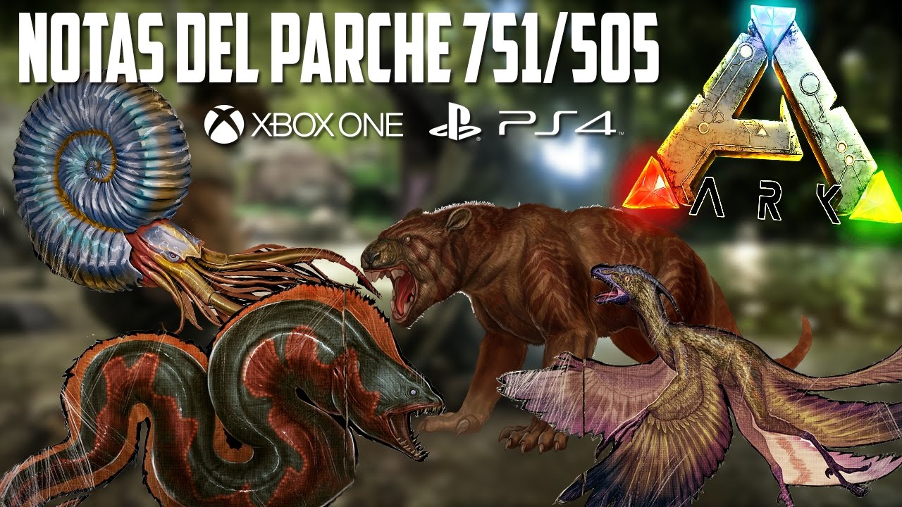ARK NOTAS DEL PARCHE 505/751 PS4/XBOX ARK SURVIVAL EVOLVED - YouTube