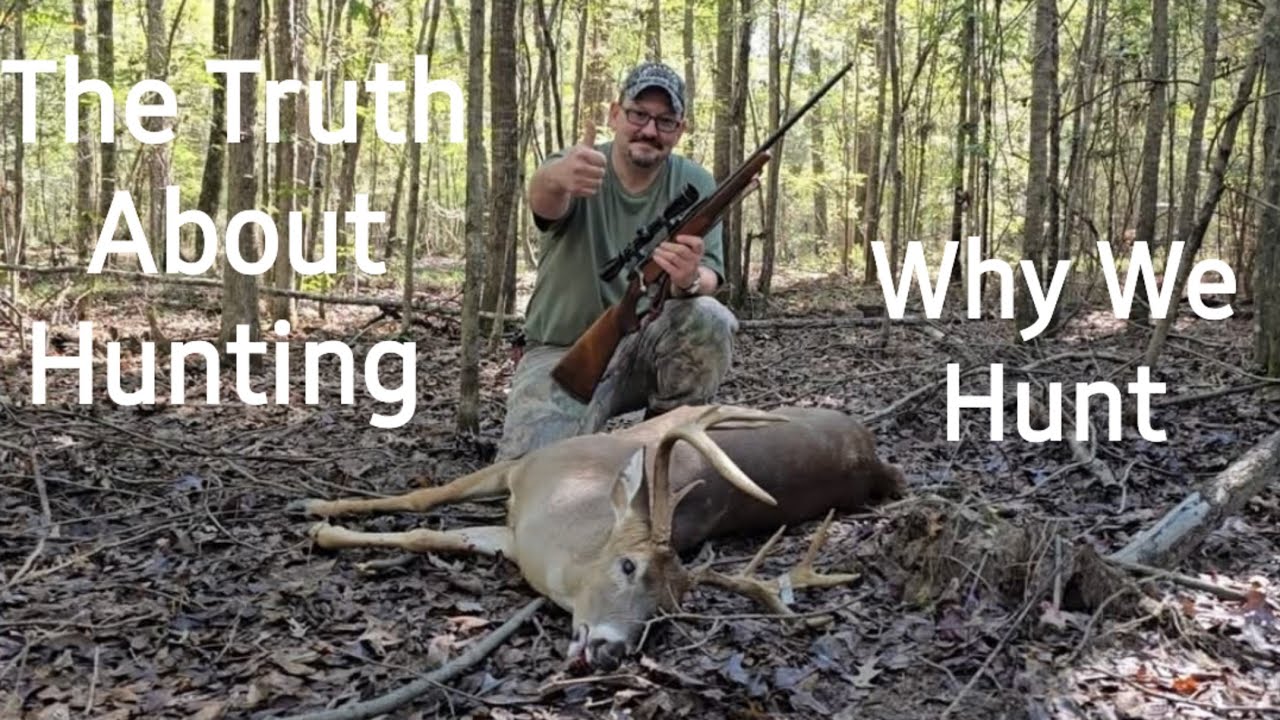 The Truth About Hunting, Why We Hunt. - YouTube
