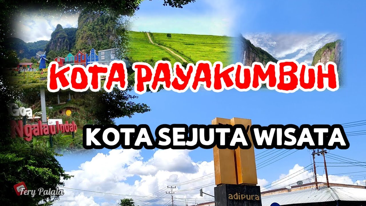 PESONA KOTA PAYAKUMBUH DENGAN SEGALA WISATANYA - YouTube
