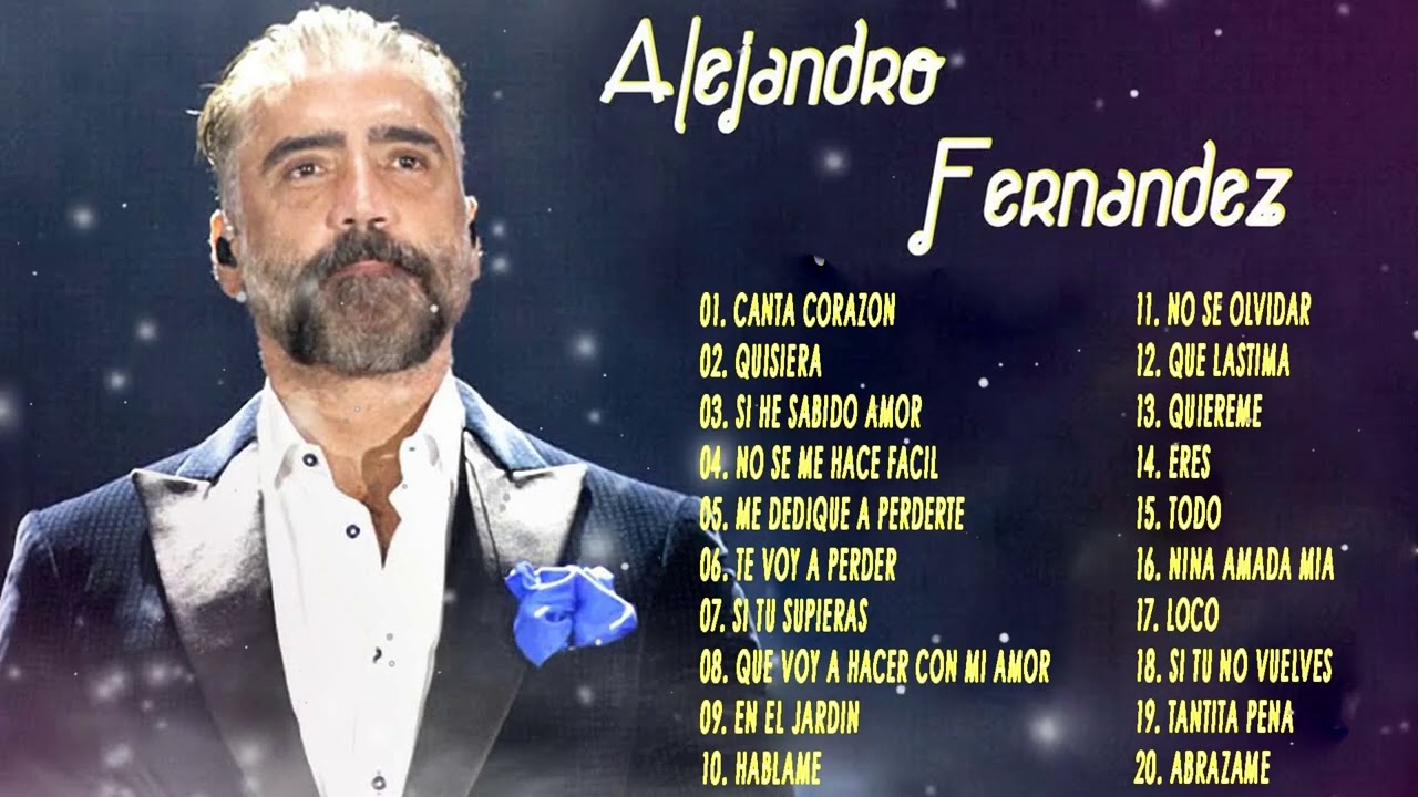 Alejandro Fernandez Exitos Romanticos Sus Mejores Canciones Mix