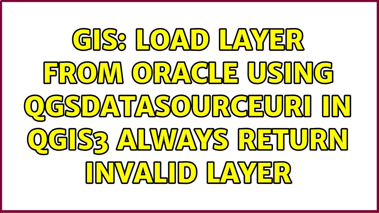 Gis Load Layer From Oracle Using Qgsdatasourceuri In Qgis3 Always Return Invalid Layer Youtube 9725