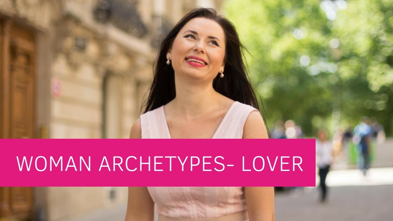 WOMEN ARCHETYPES - THE LOVER - YouTube