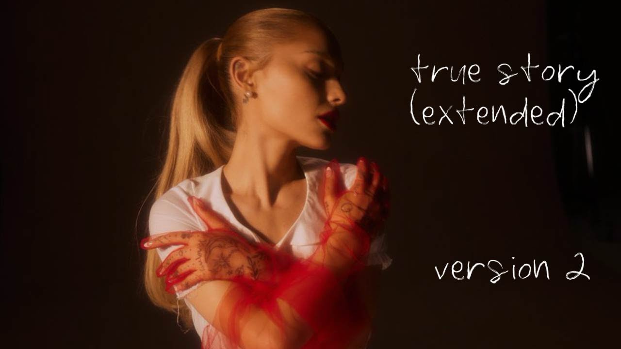 Ariana Grande - true story (extended version 2) - YouTube