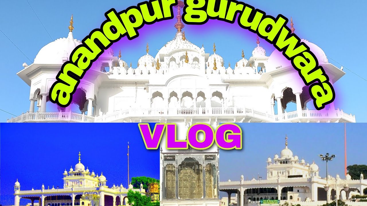 GURUDWARA SHREE ANANDPUR SAHIB 🙏 // VLOG - YouTube