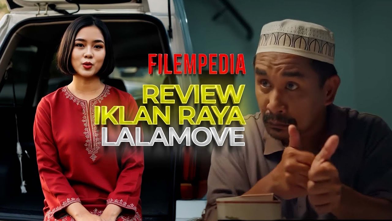 FILEMPEDIA REVIEW & RATING | Iklan Raya 2025 Lalamove - YouTube