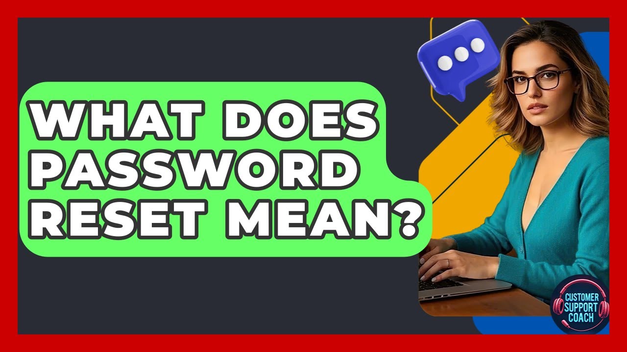 What Does Password Reset Mean? - Customer Support Coach - YouTube