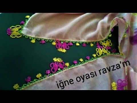 İĞNE OYALARI VE HAVLU KENARLARI 30.03.2018