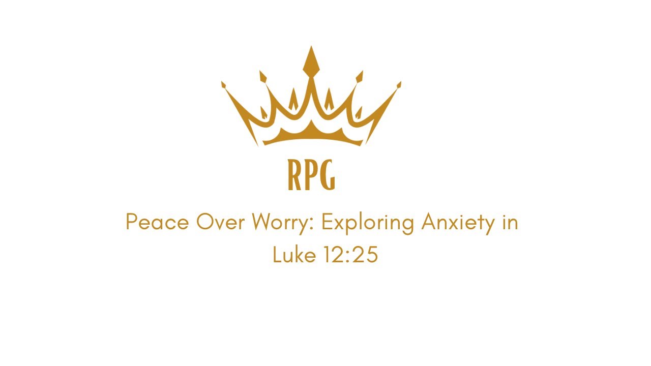 Peace Over Worry: Exploring Anxiety in Luke 12:25 - YouTube