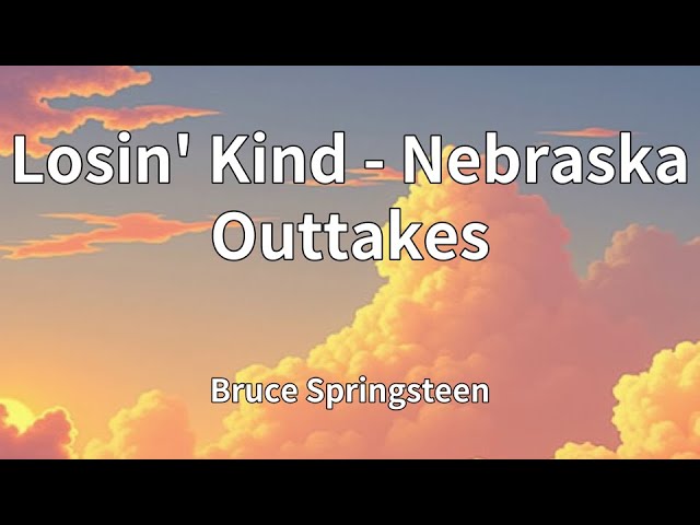 Bruce Springsteen - Losin' Kind - Nebraska Outtakes (Lyrics) Acordes ...