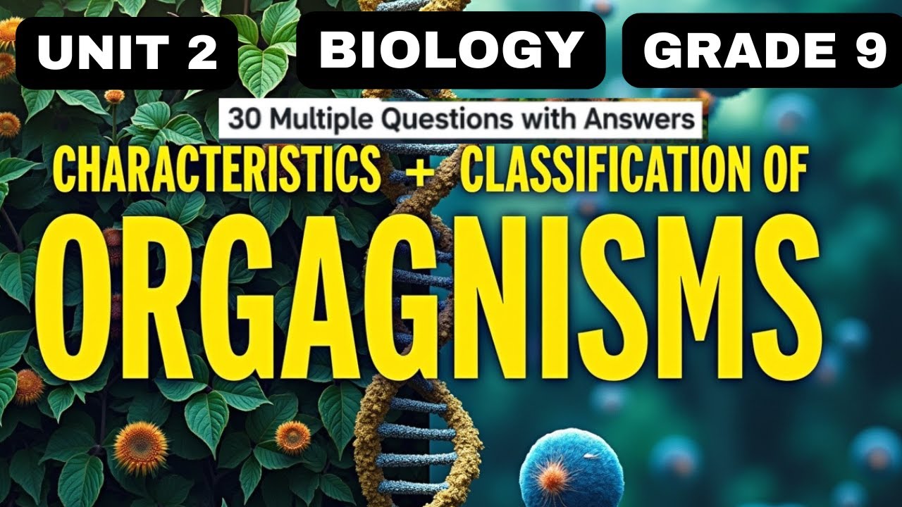 GRADE 9 BIOLOGY |UNIT 2|30 MCQS ON CHARACTERISTICS & CLASSIFICATION OF ...