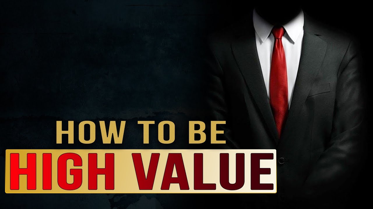 How to be high value - YouTube