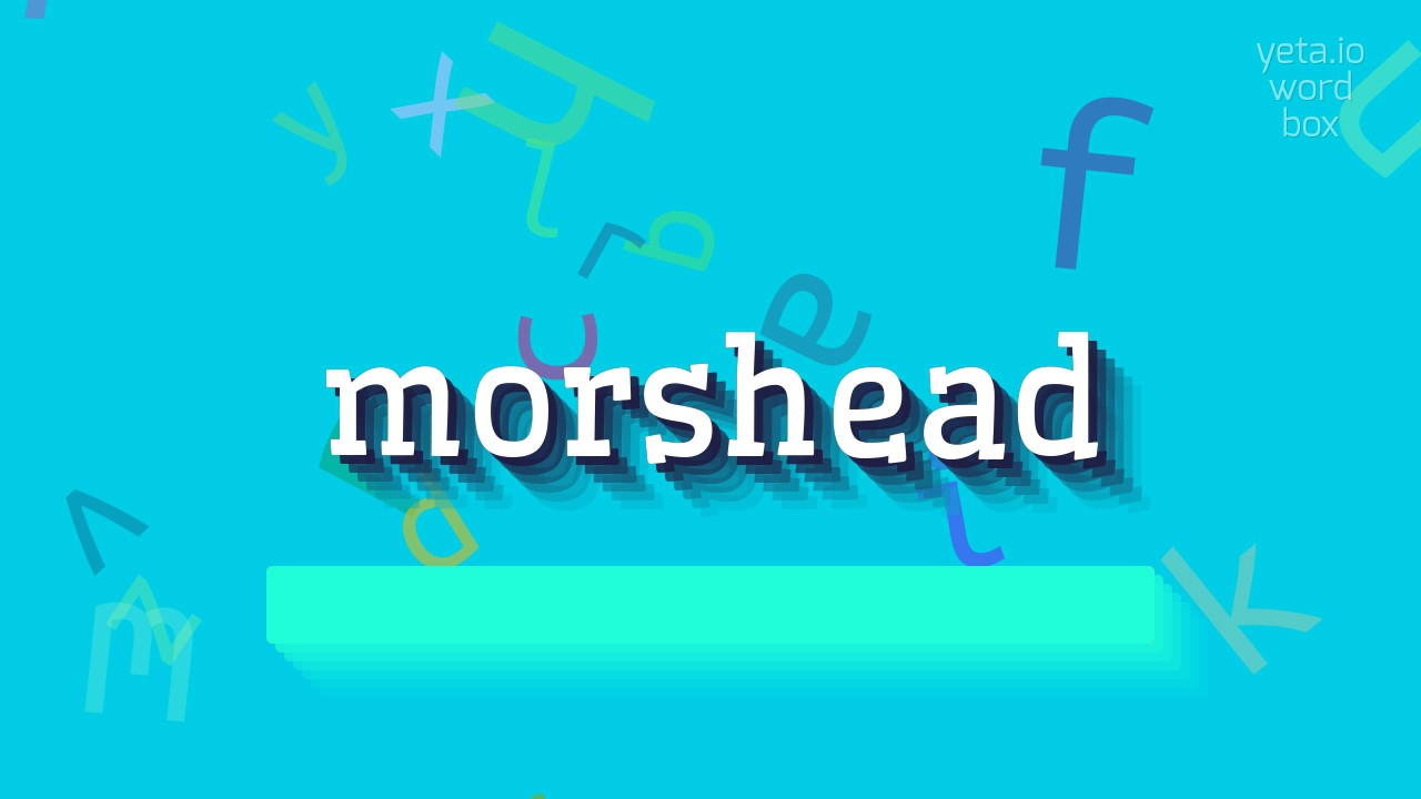 MORSHEAD - HOW TO SAY MORSHEAD? #morshead - YouTube