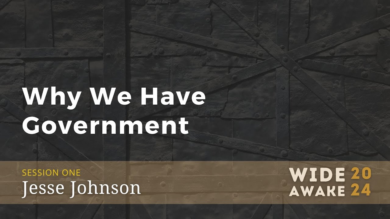 WIDE AWAKE 2024 - "Why We Have Government" (Jesse Johnson) - YouTube