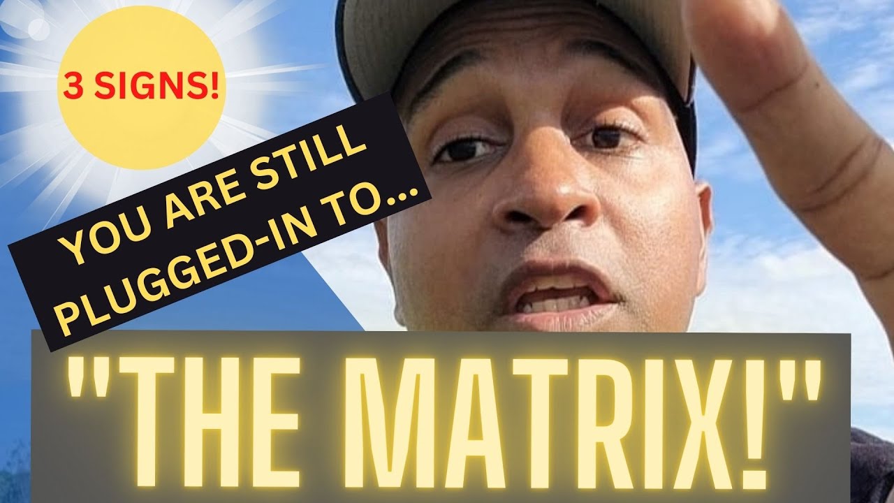 3 SIGNS YOU ARE STILL PLUGGED-IN TO THE MATRIX! - YouTube