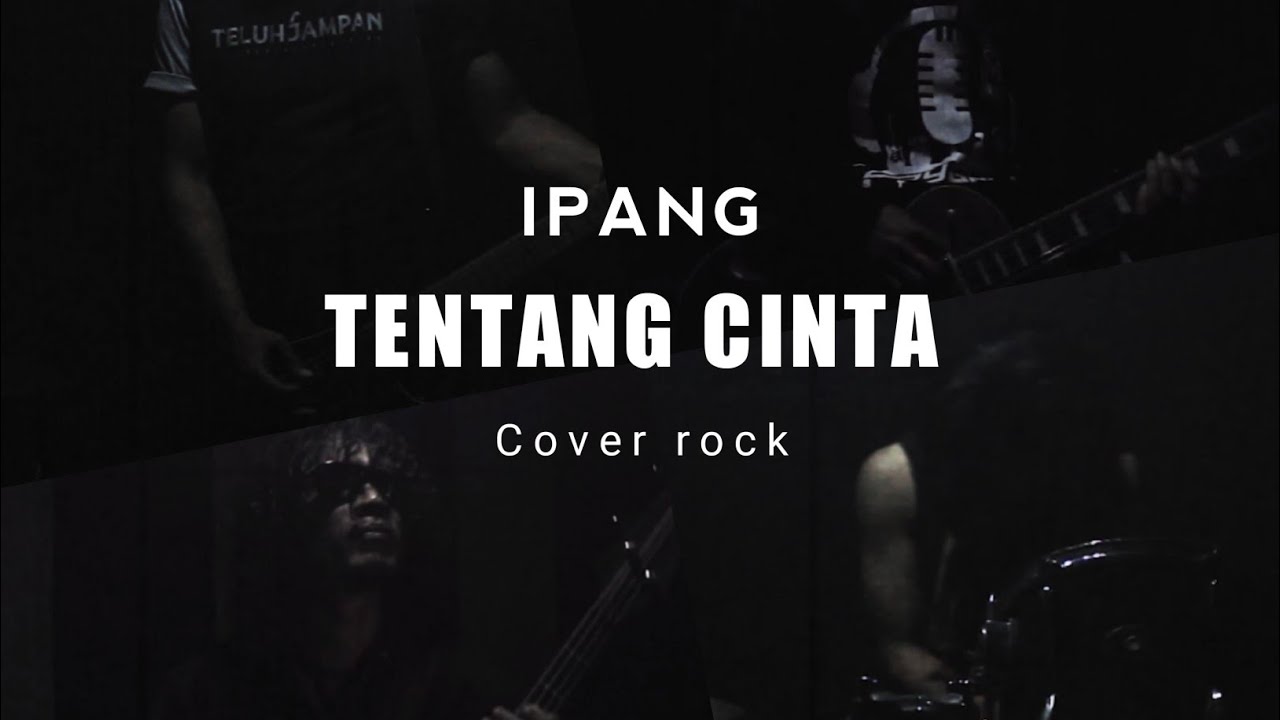 IPANG - TENTANG CINTA Cover Rock - YouTube
