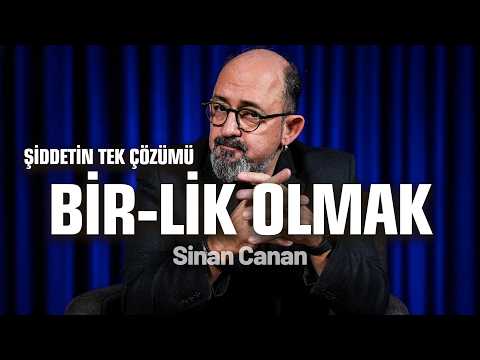 Şiddetin Tek Çözümü: Bir-lik Olmak Prof. Dr. Sinan Canan