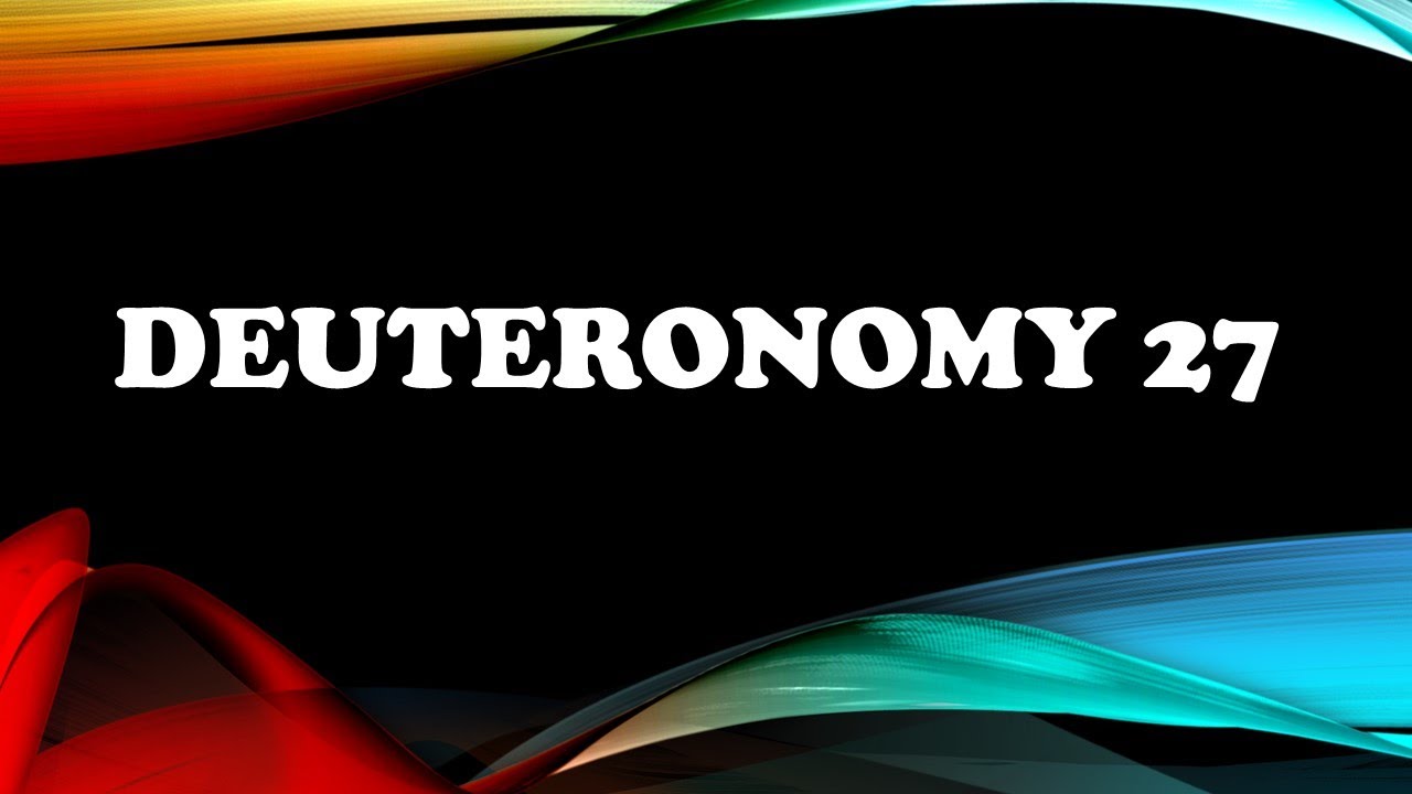 Deuteronomy Chapter 27 - YouTube