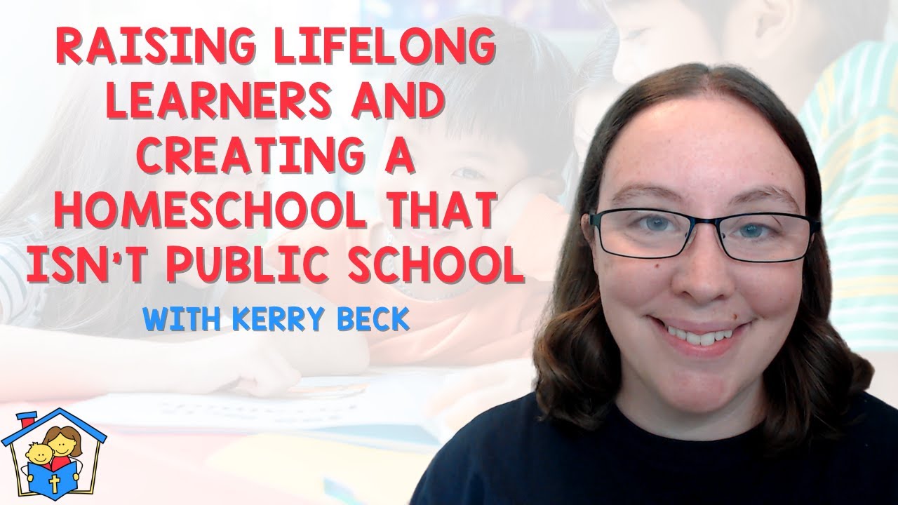 Raising Lifelong Learners and Creating a Homeschool that Isn't Public ...