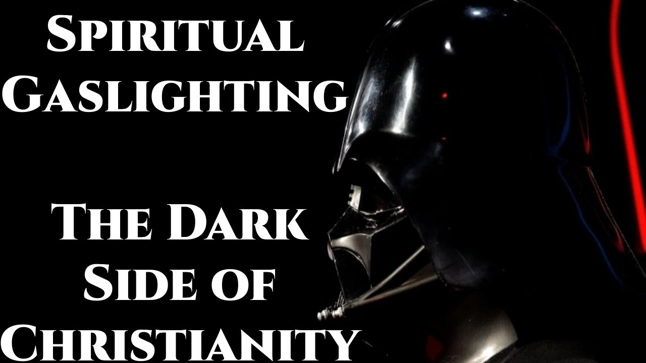 Spiritual Gaslighting: The Dark Side of Christianity - YouTube