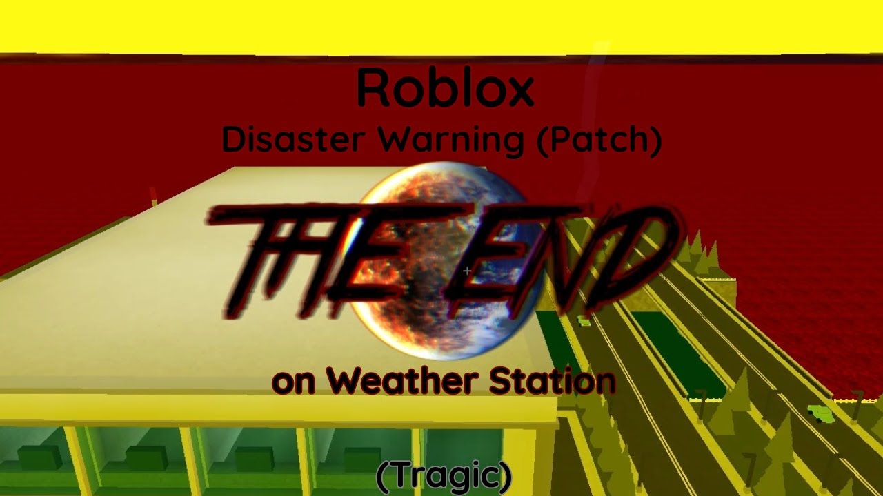 Roblox | Disaster Warning (Patch) | THE END on Weather Station (Tragic ...