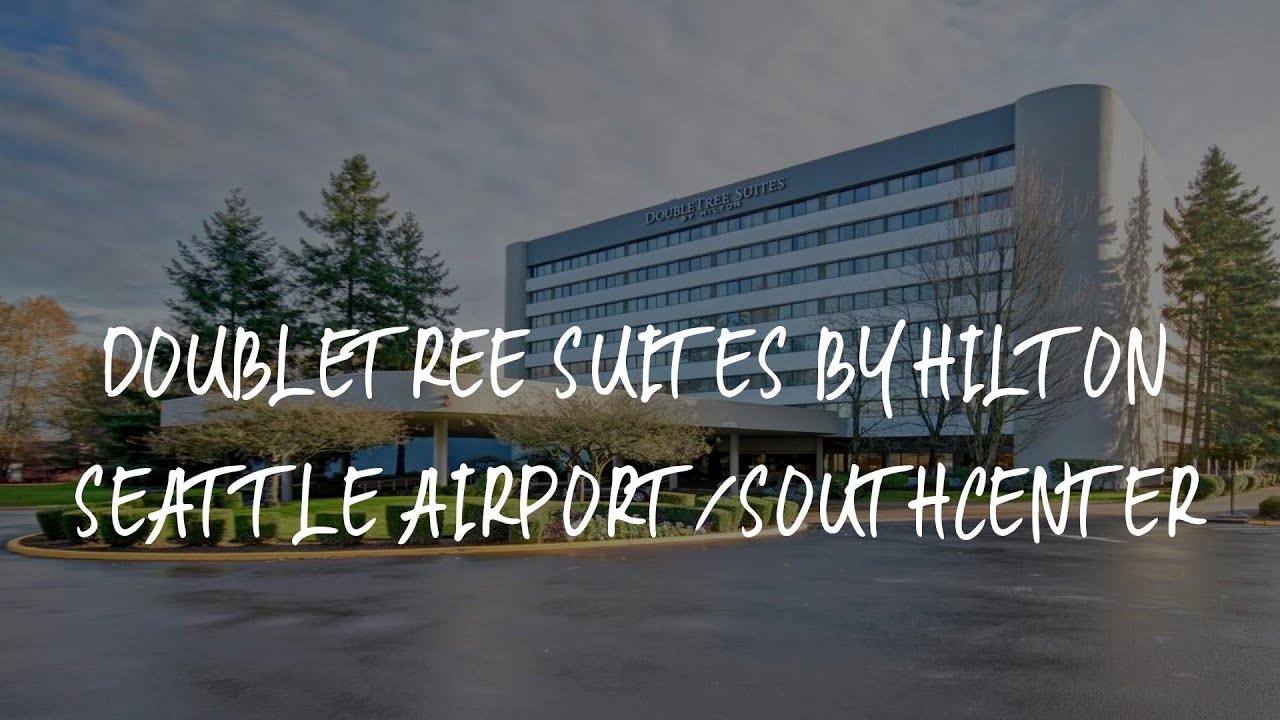 DoubleTree Suites by Hilton Seattle Airport/Southcenter Review ...