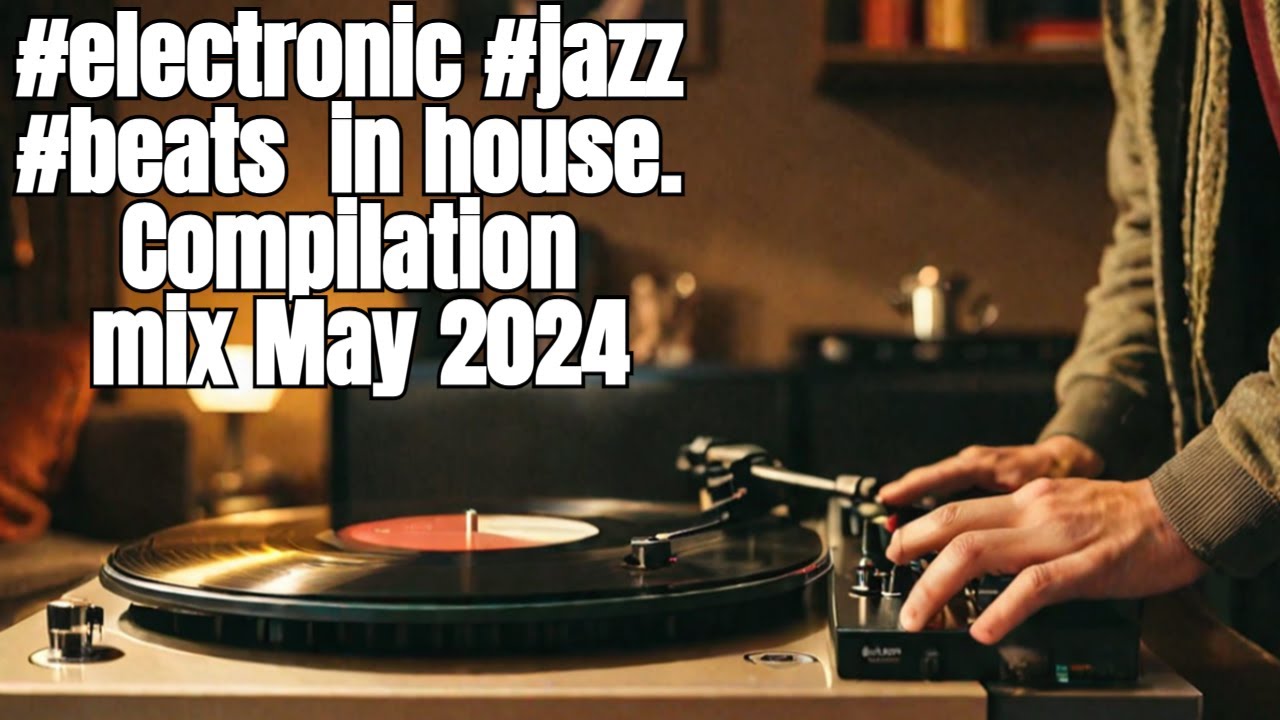 The best electronic jazz beats in house compilation mix 2024- - YouTube
