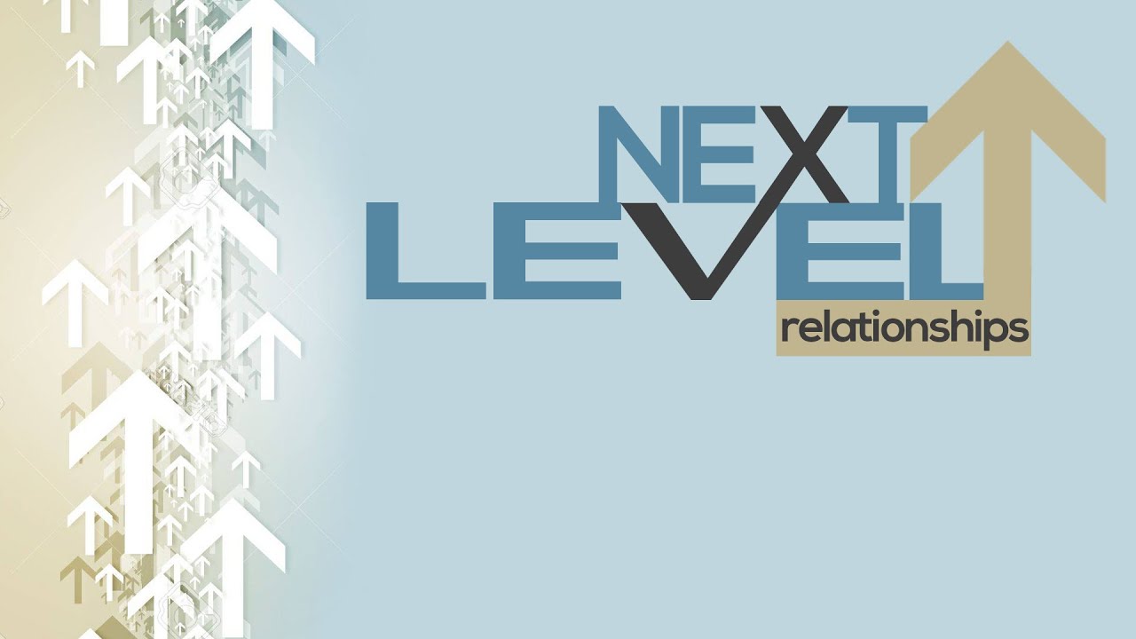 Next Level Relationships - Week 3 - The Connection Church - Pelham ...