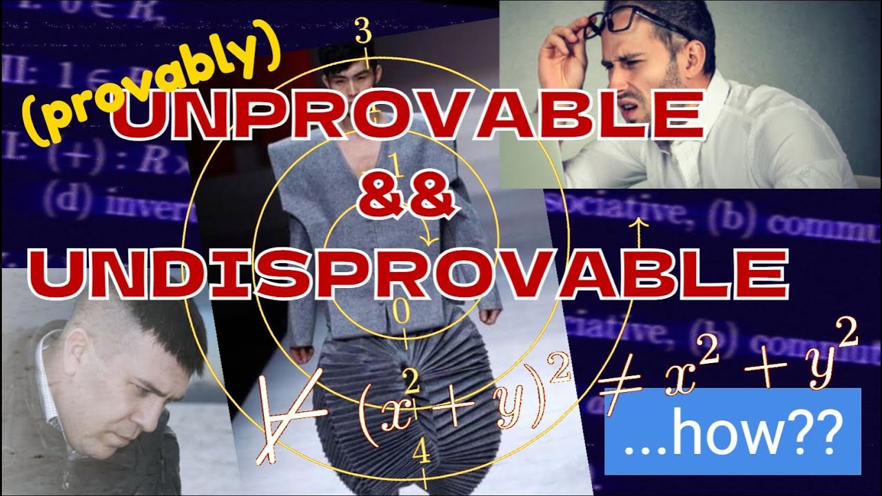 (Provably) Unprovable and Undisprovable... How?? - YouTube