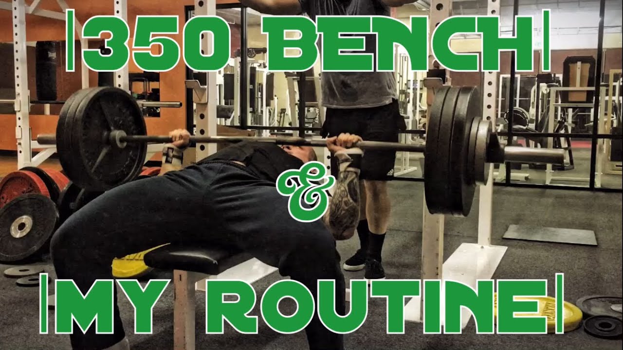 350 BENCH | MY BENCH PROGRAM | - YouTube