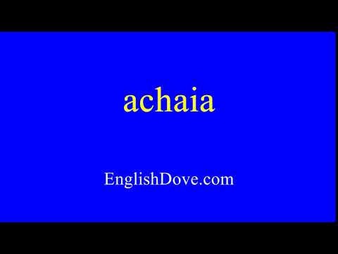 How to pronounce achaia in American English. - YouTube