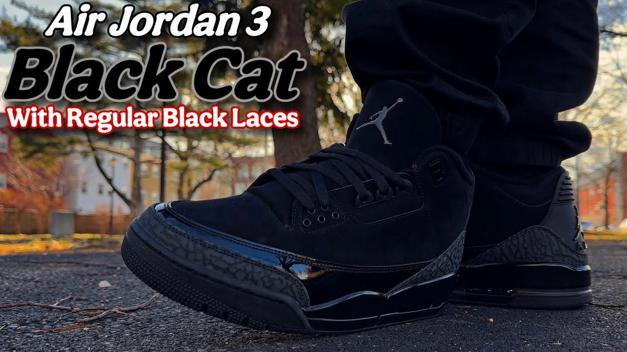 Jordan 3 Black Cat With Black Laces - YouTube