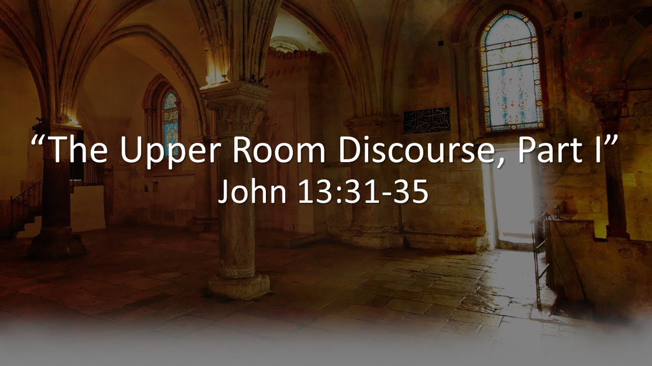 The Upper Room Discourse, Part I - YouTube