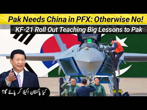 Pak Needs China in PFX: Otherwise No! | KF-21 Roll Out Teaching Big Lessons to Pak | AM Raad 